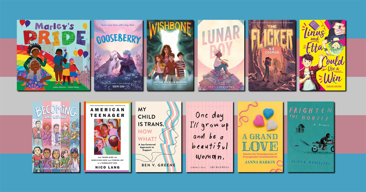 12 Recent Books Featuring Transgender Youth and Transgender Parents ...